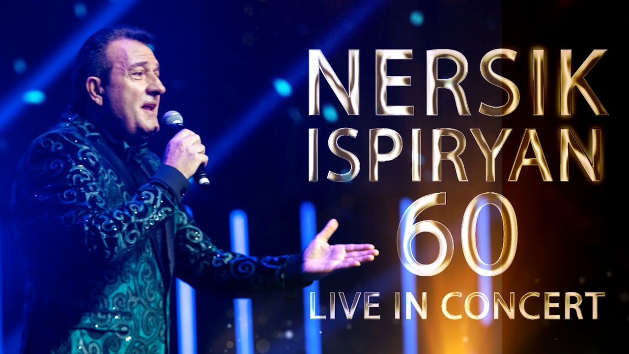 Nersik Ispiryan - 60 / Live in concert - YouTube