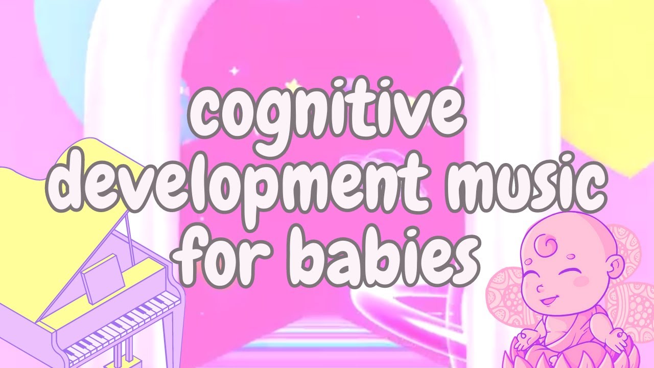 Cognitive Development Music for Babies - Piano Sounds For Baby Brain ...