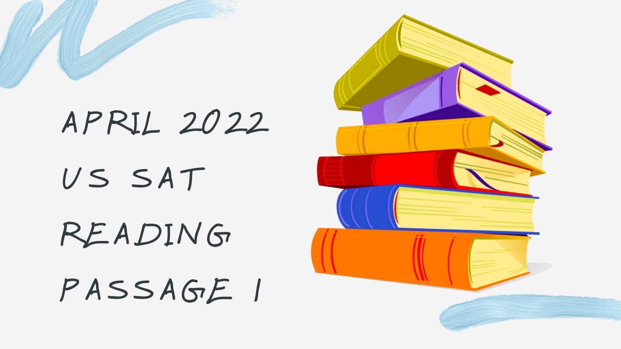 April 2022 US SAT Reading Passage 1 (SOLVED) - YouTube