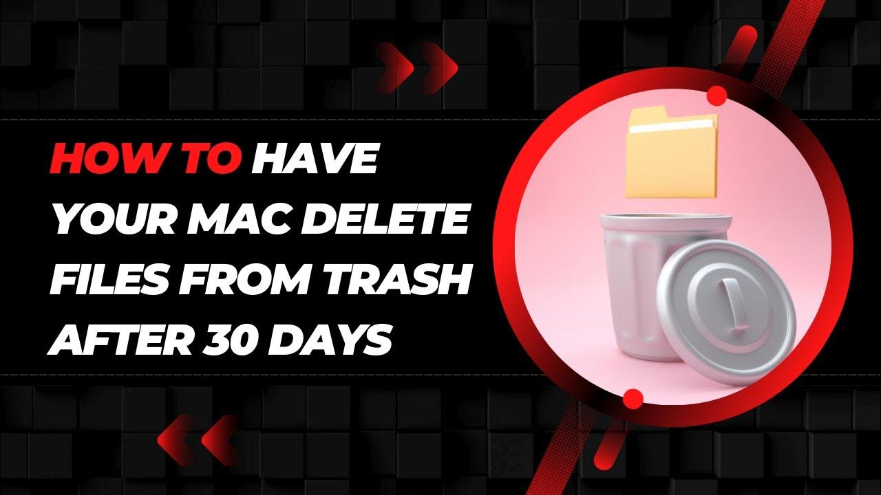 How to Have Your Mac Delete Files From Trash After 30 Days - YouTube