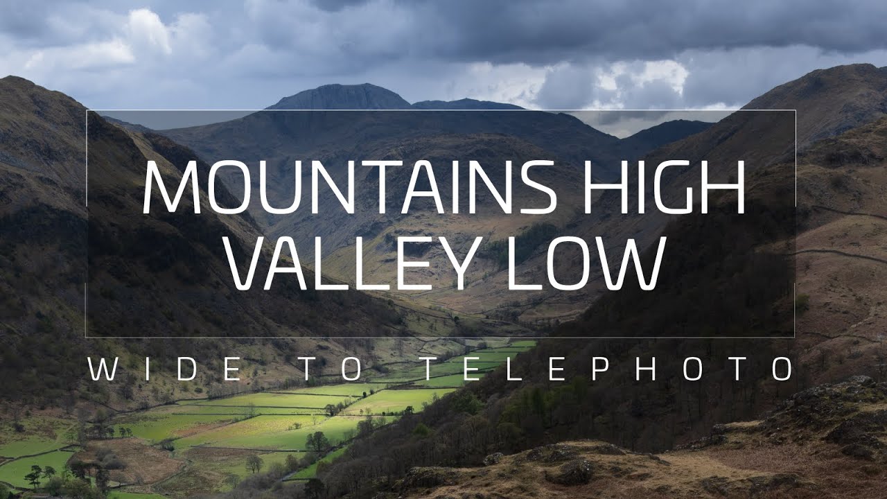Photography Mountains High Valley Low. Wide to Telephoto Landscape ...