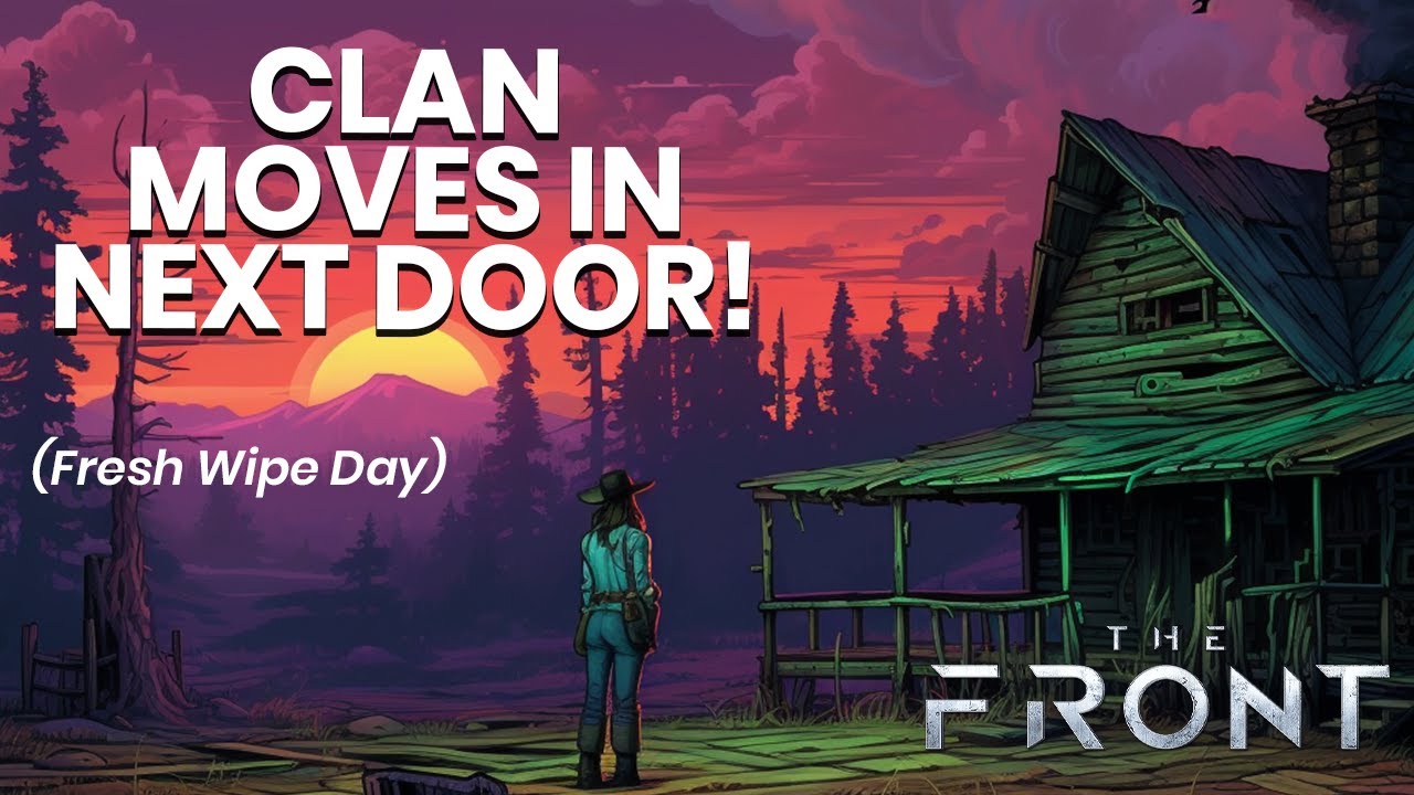 Starting Fresh Wipe Day Next To A Big Clan! (The Front Gameplay ...