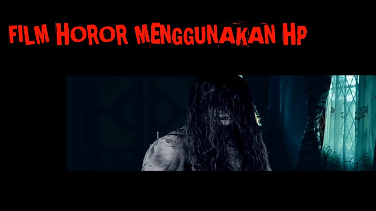 FILM HOROR MENGGUNAKAN HP - YouTube