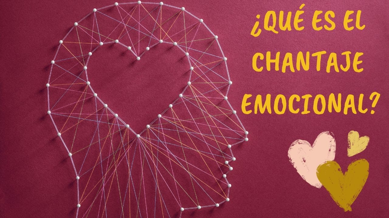 ¿Qué es el chantaje emocional? | Laura Casart - YouTube