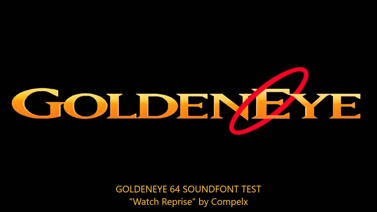 GoldenEye N64 - "Watch Reprise" Soundfont Test - YouTube