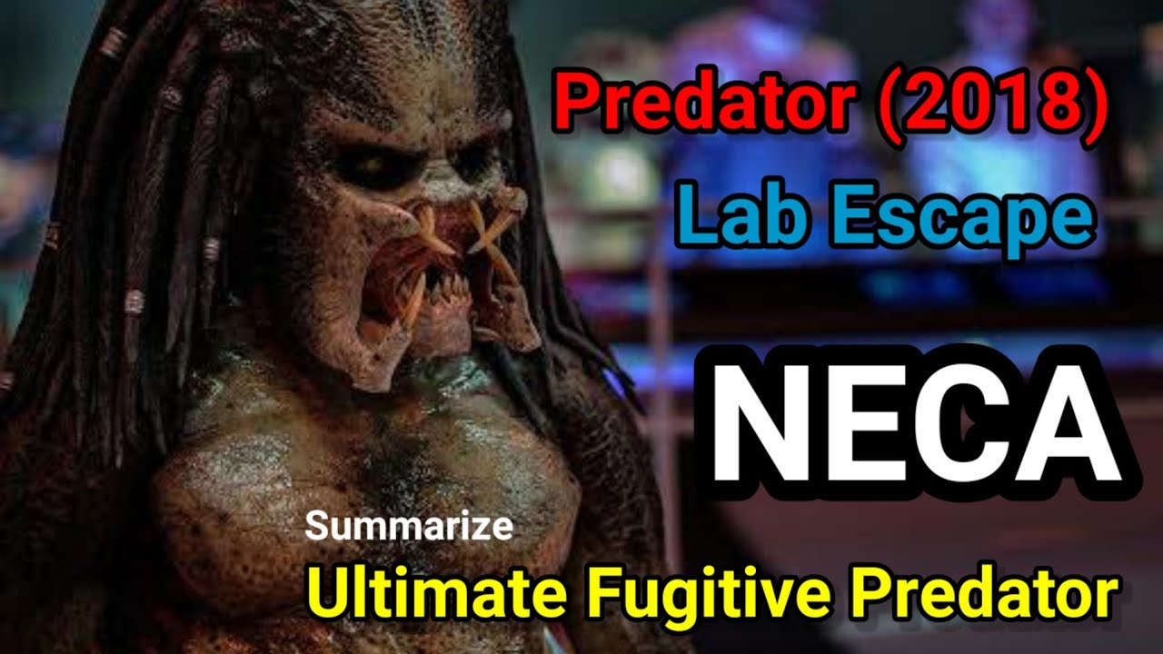 NECA Predator 2018 Ultimate Lab Escape Summarize 3 min - YouTube