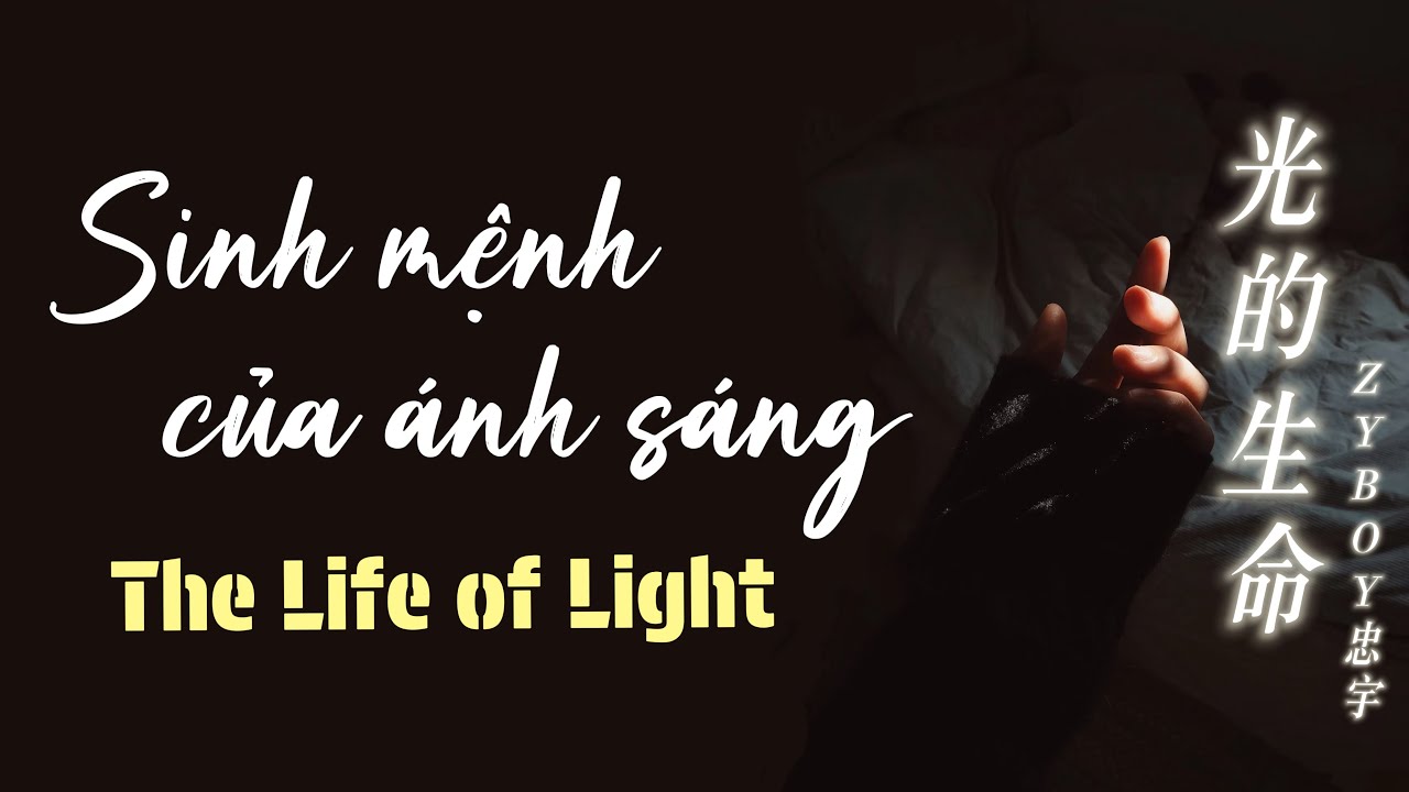 [VIETSUB/ENGSUB] Sinh mệnh của ánh sánh - Zyboy Trung Vũ《光的生命 - Zyboy忠宇》 The Life of Light - YouTube