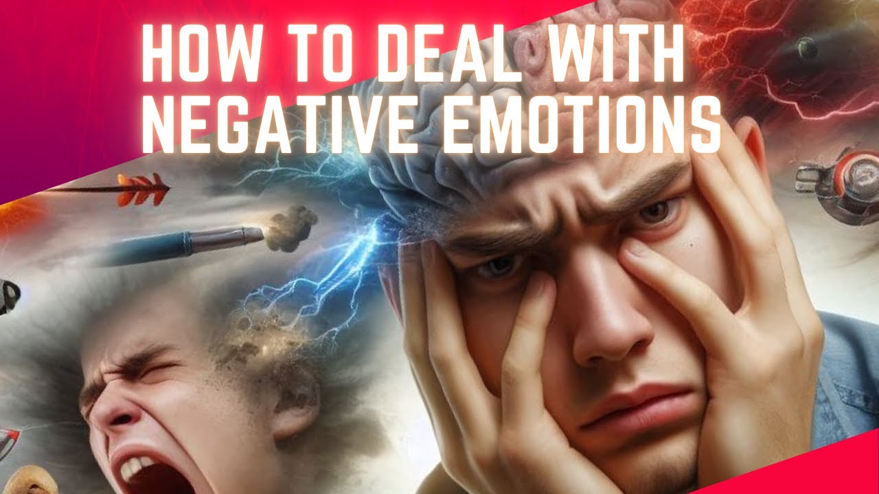 How to Deal with Negative Emotions: Effective Strategies for Overcoming ...