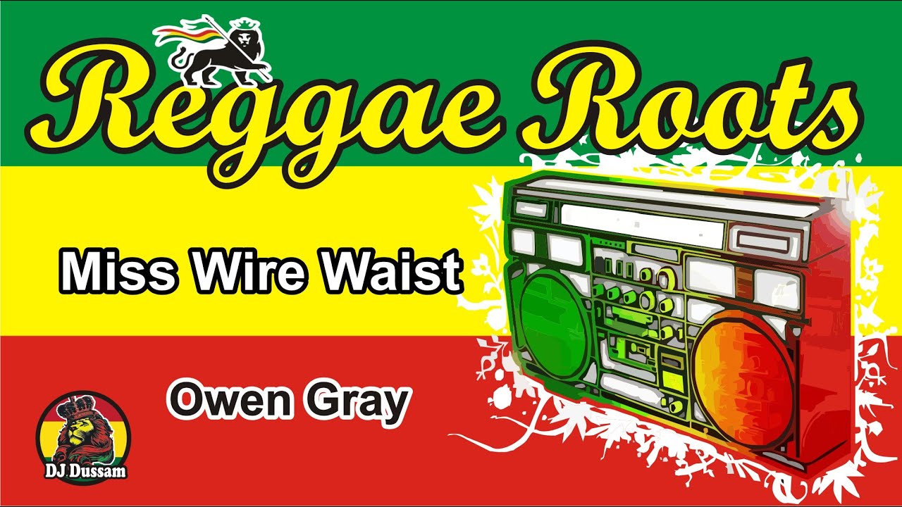 Reggae Roots das Antigas - Miss Wire Waist - Owen Gray - YouTube