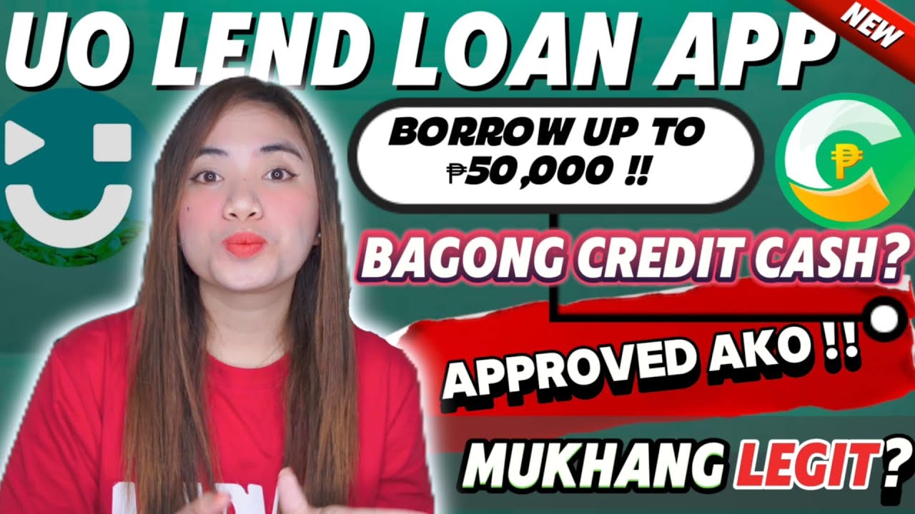 NANGUTANG AKO SA UO LEND LOAN UP TO 50,000 (BAGONG CREDIT CASH ...