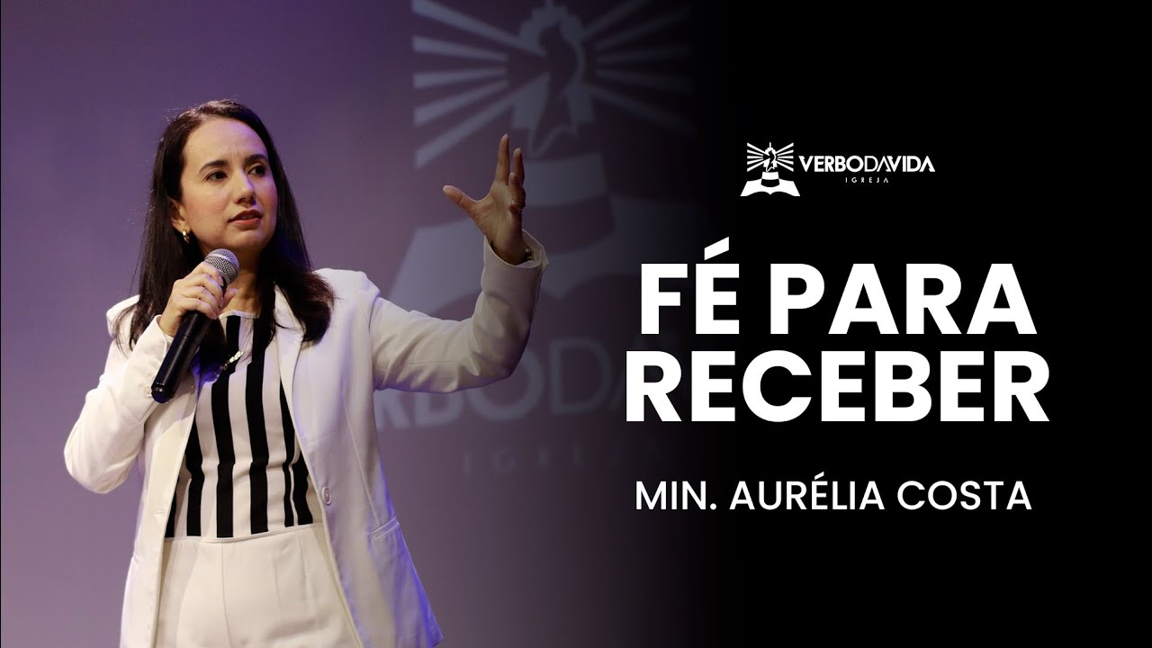 Fé para Receber - Min. Aurélia Costa I Rede Verbo TV - YouTube