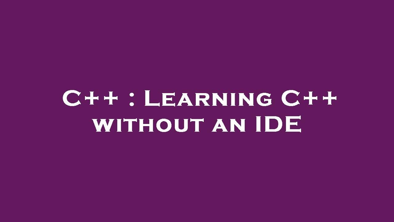 C++ : Learning C++ without an IDE - YouTube