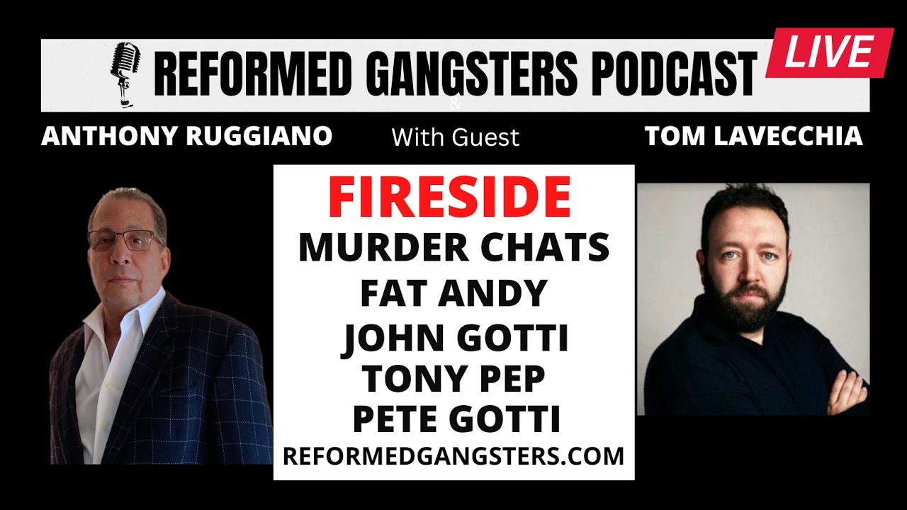 Fireside Murder Chats With John Gotti & Fat Andy Reformed Gangsters Q ...
