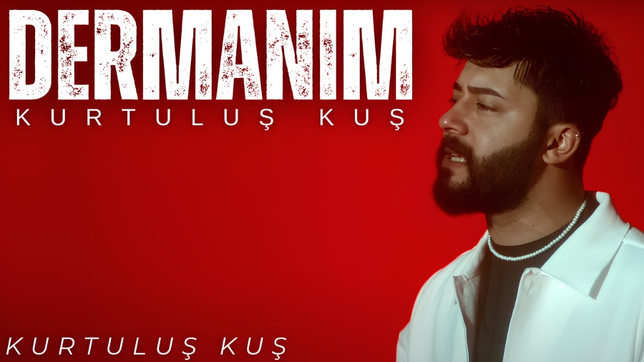 KURTULUŞ KUŞ - DERMANIM - YouTube