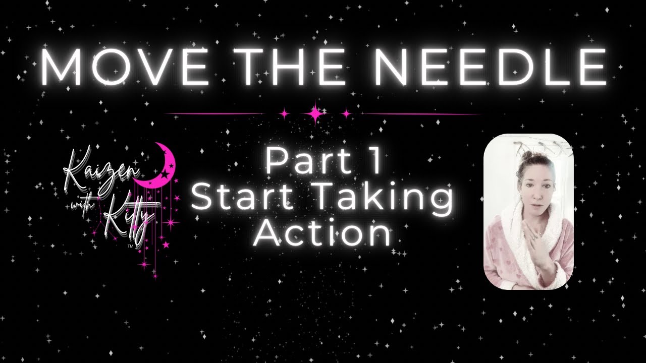 Move the Needle (Part 1 - Start Taking Action) - YouTube