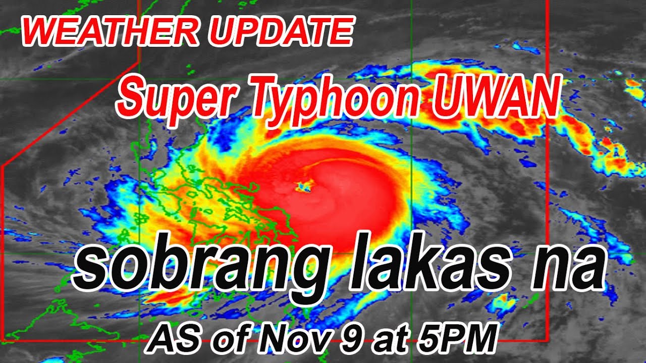 Nov 9, 5PM Super Typhoon Uwan Update: Pinakamalakas na Bagyo ng 2025 ...