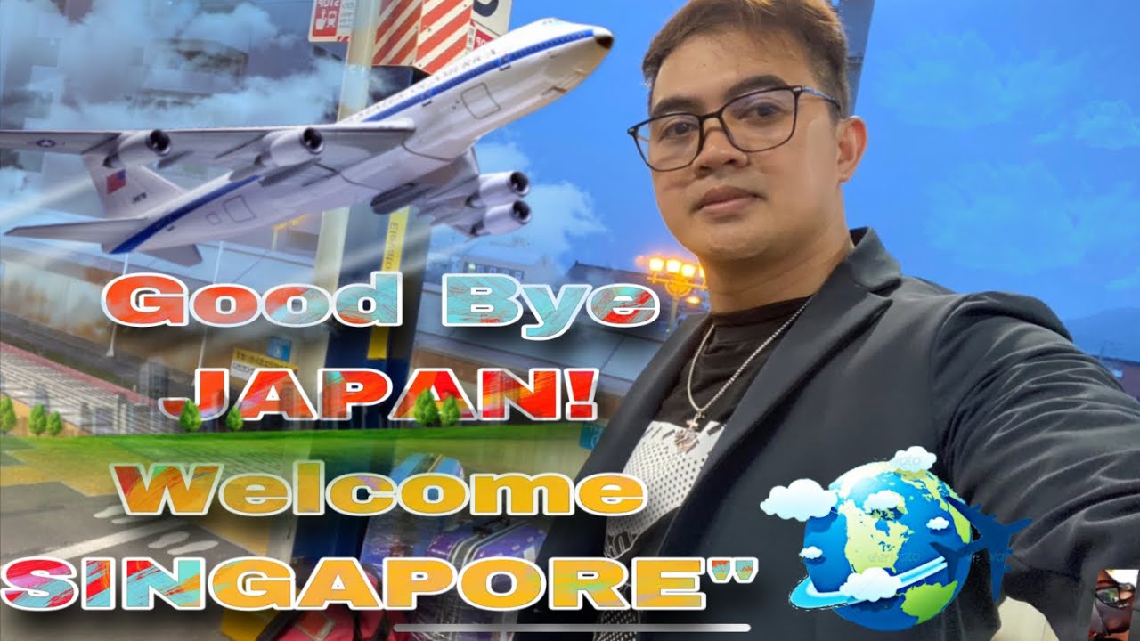 Good bye JAPAN! Welcome” Singapore! - YouTube