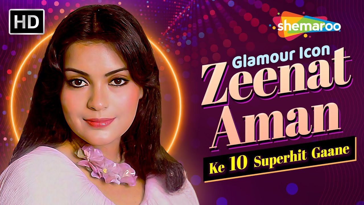 Glamour Icon Zeenat Aman Top 10 Superhit Songs | Evergreen Bollywood ...