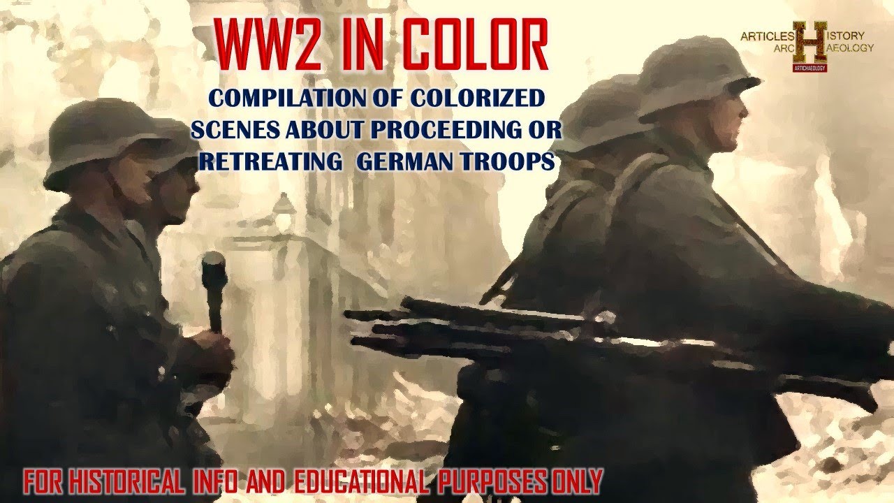 COMPILATION OF COLORIZED SCENES ABOUT PROCEEDING OR RETREATING GERMAN ...