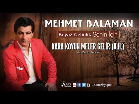 Mehmet Balaman - Kara Koyun Meler Gelir (U.H)