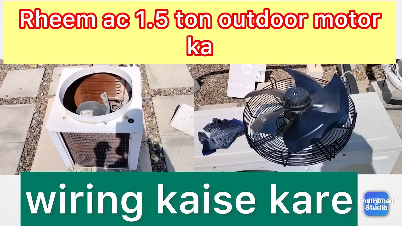 Rheem ac outdoor motor wiring/ Ductable ac outdoor motor wiring kaise ...