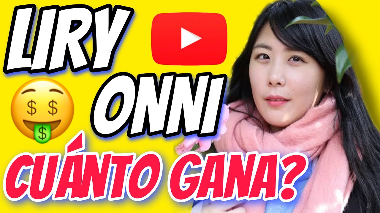 🤑👉🔴CUANTO GANA LIRY ONNI EN YOUTUBE| CUANTO GANA UN YOUTUBER| CUANTO ...