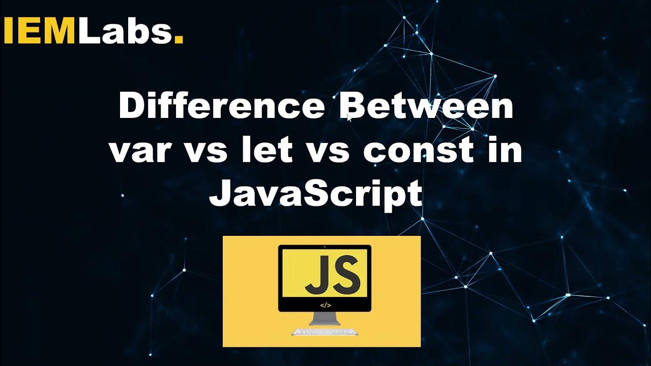 var vs let vs const in JavaScript | Web Developemt | Tutorial | IEMLabs - YouTube