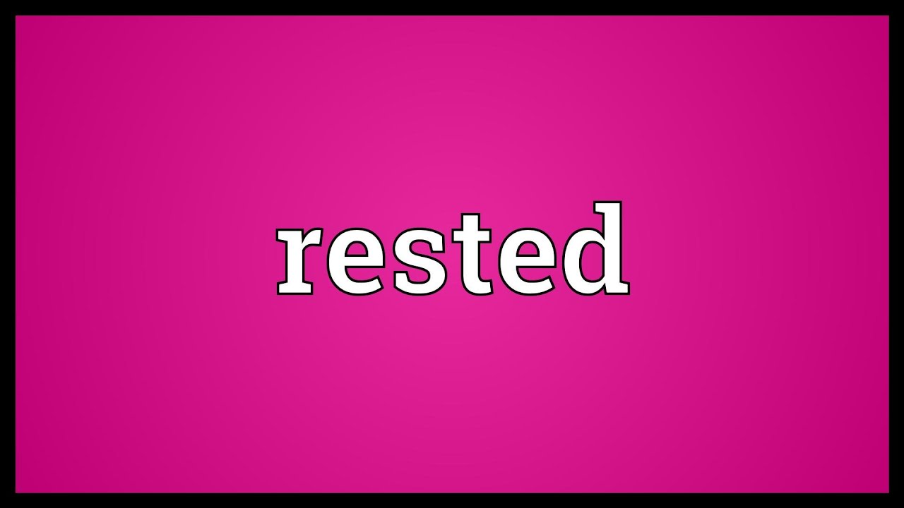 Rested Meaning - YouTube