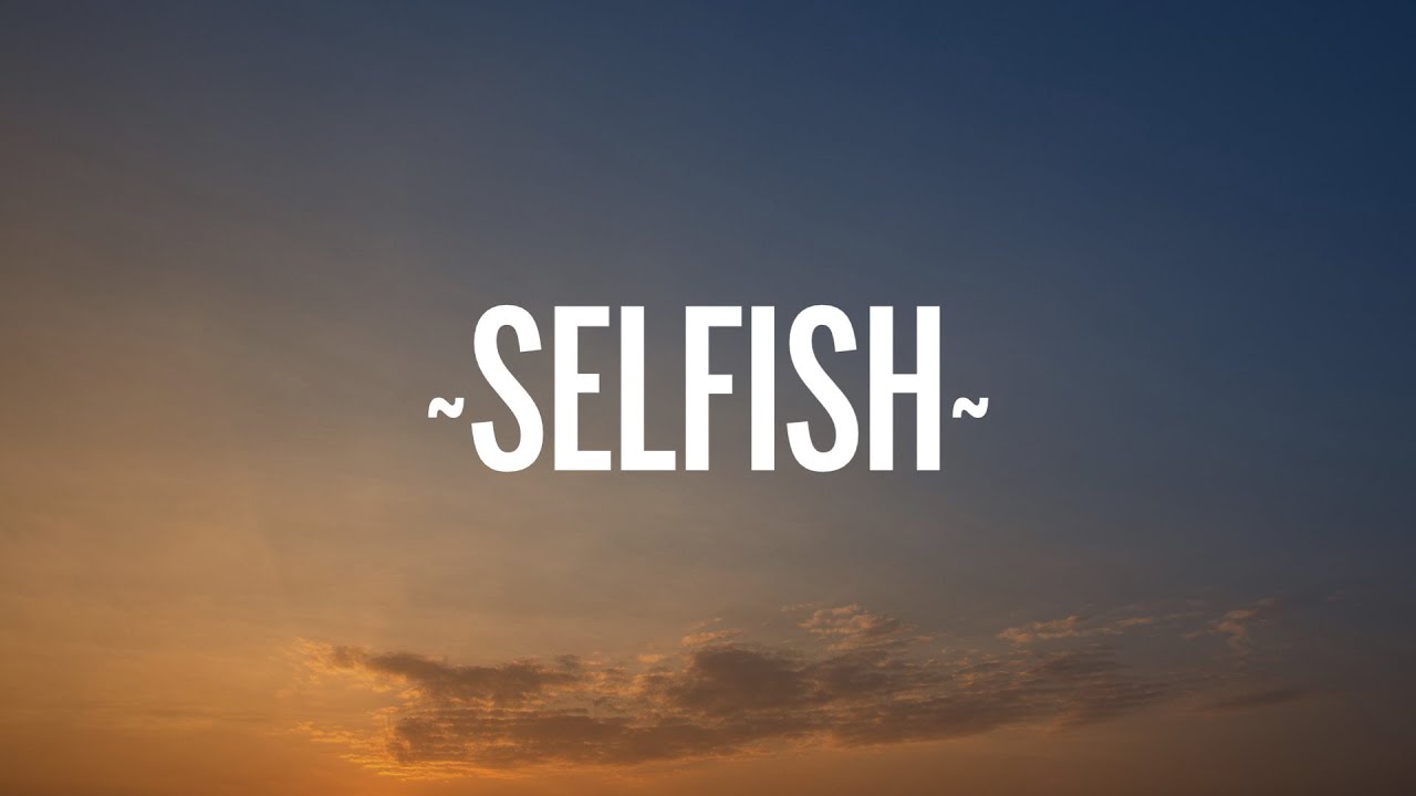 Justin Timberlake - Selfish (Lyrics) - YouTube