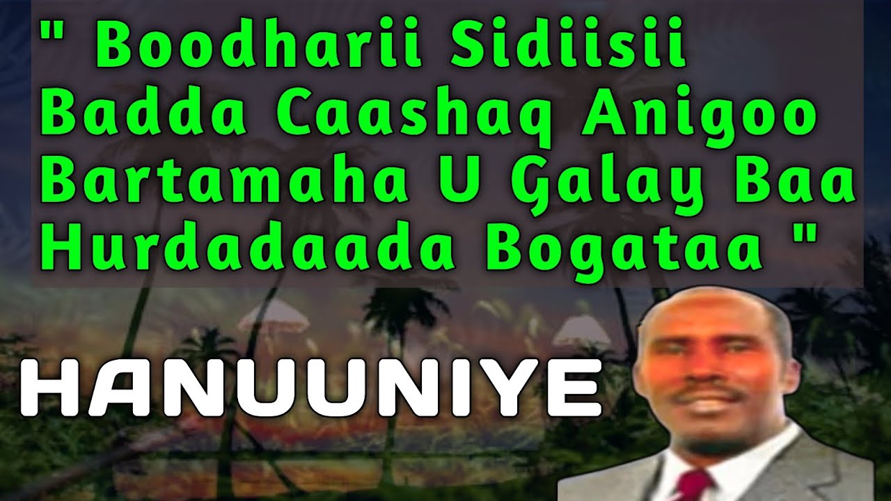 hanuuniye boodhari sidiisii | bari iyo Nugaaliyo | Beenaysay wacadkii ...