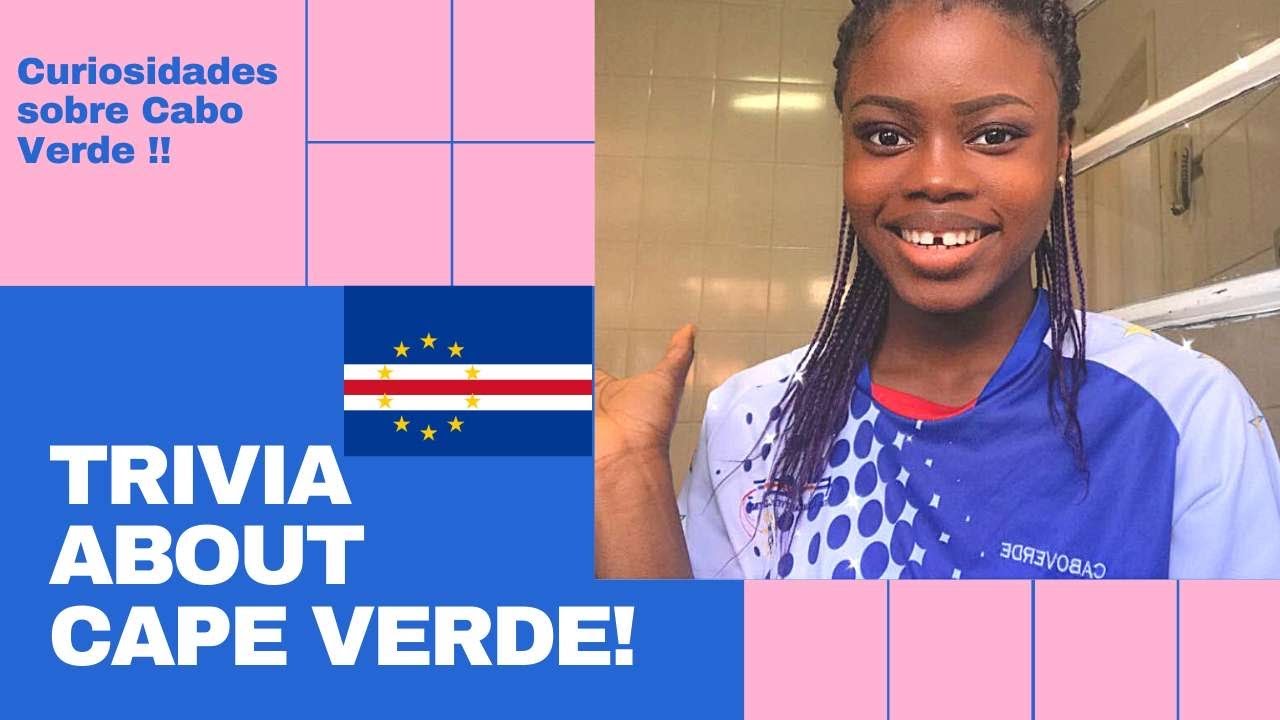 Trivia about Cape Verde 🇨🇻 | Curiosidades sobre Cabo Verde 🇨🇻 - YouTube