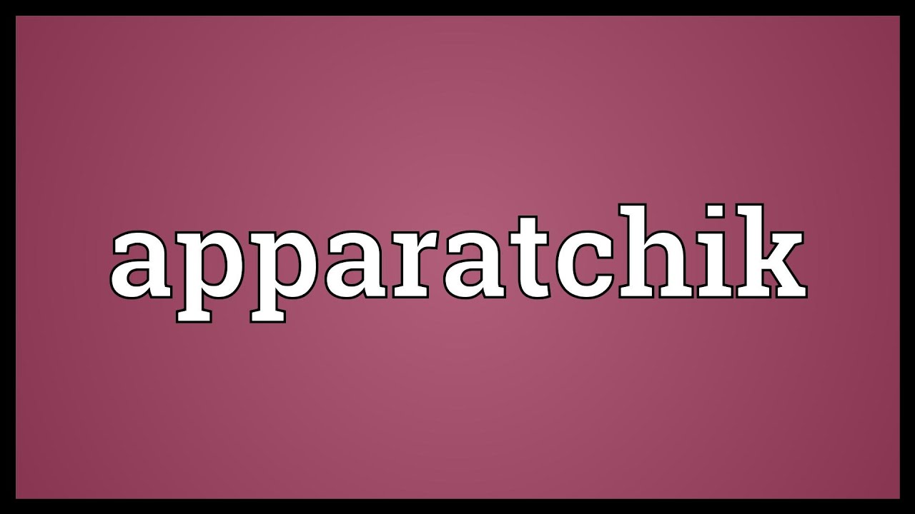 Apparatchik Meaning - YouTube