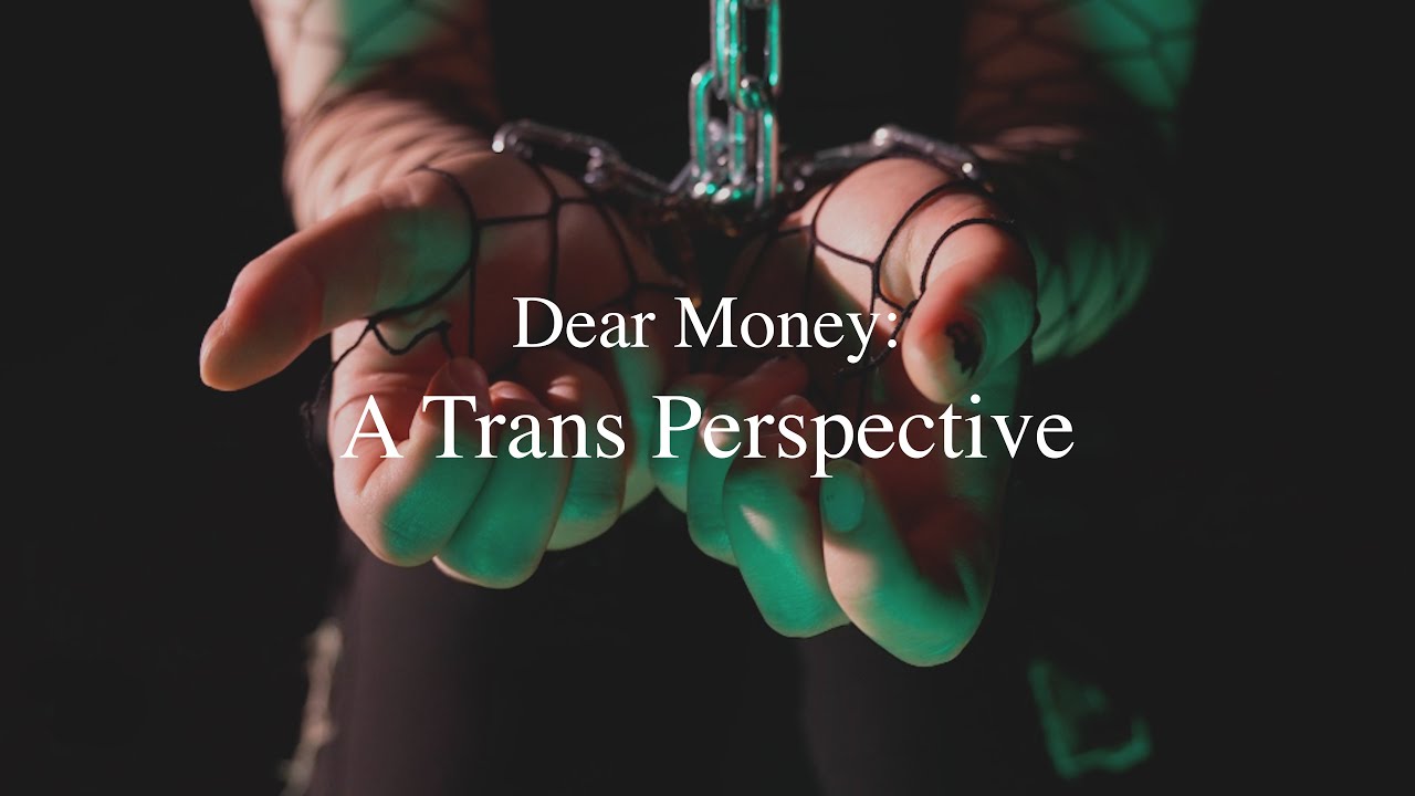 Dear Money: A Trans Perspective - YouTube