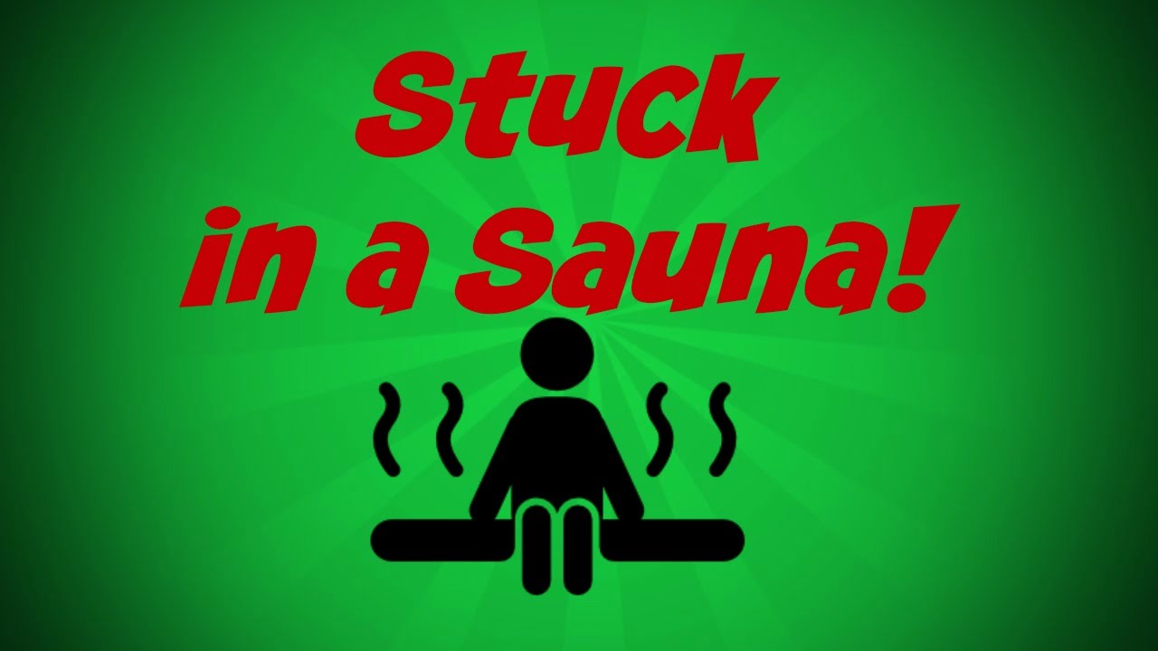 Funny Story Stuck in a Sauna - YouTube
