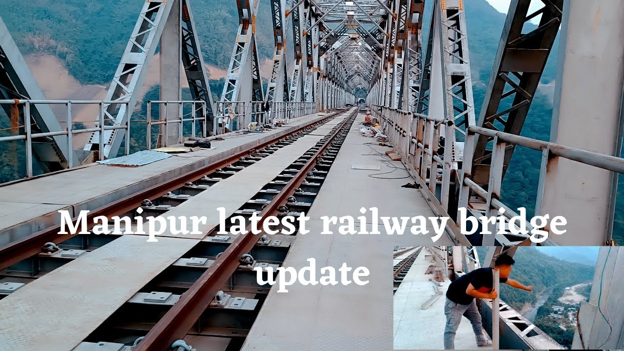 Manipur Latest Railway Bridge Update connecting khongsang/Awangkhul ...