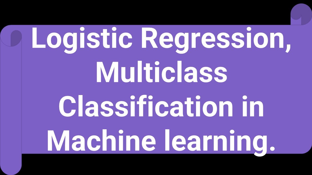 What Is Logistic Regression Multiclass Classification In Machine Learning Urduhindi Youtube