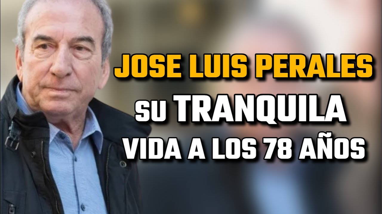 🔴JOSÉ LUIS PERALES así es su TRANQUILA VIDA a los 78 años - YouTube