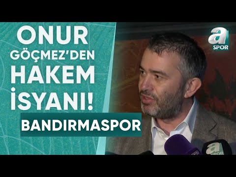 Bandırmaspor Başkanı Onur Göçmez: \