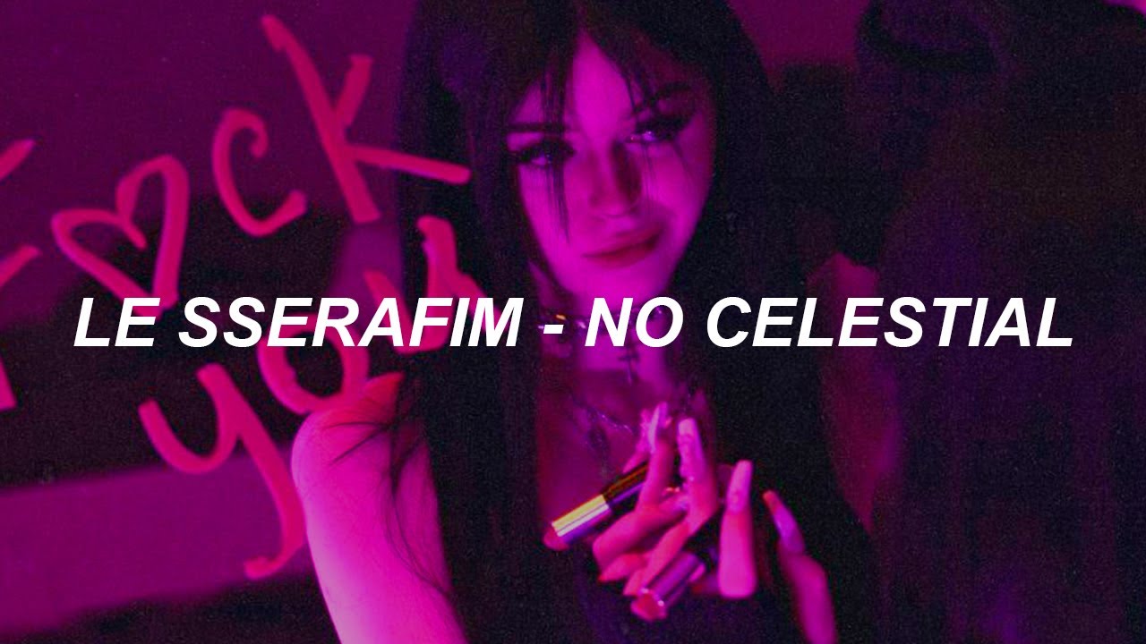 LE SSERAFIM (르세라핌) 'No Celestial' Easy Lyrics - YouTube