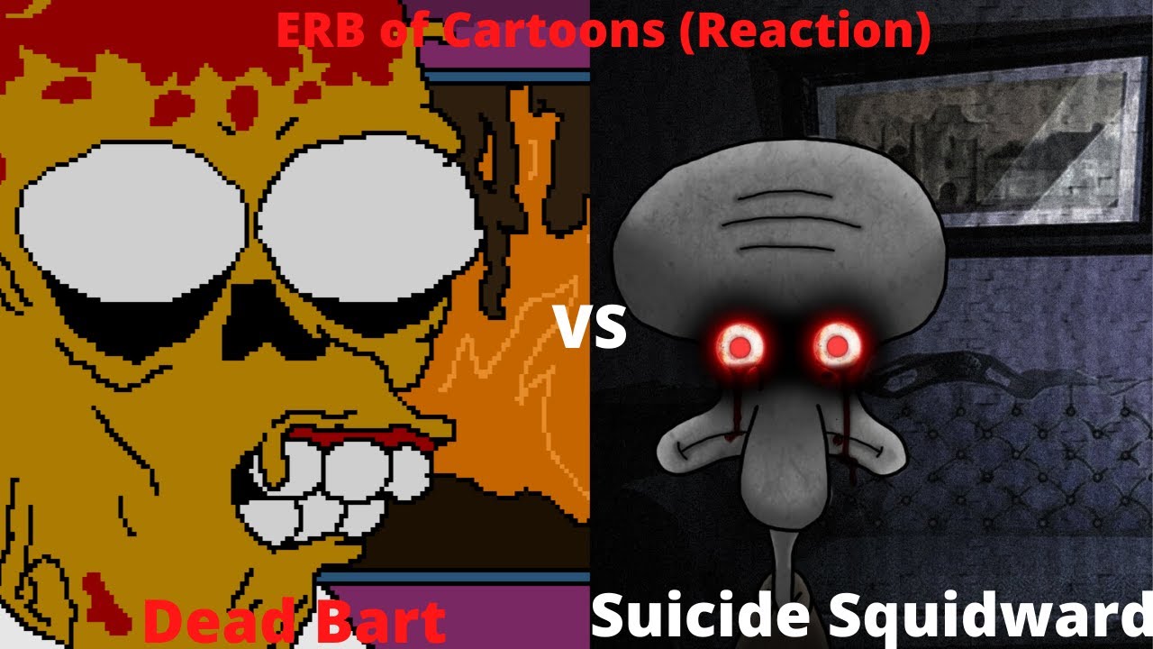 HE Blew IT!! Suicide Squidward vs Dead Bart - ERB of Cartoons (Reaction) - YouTube