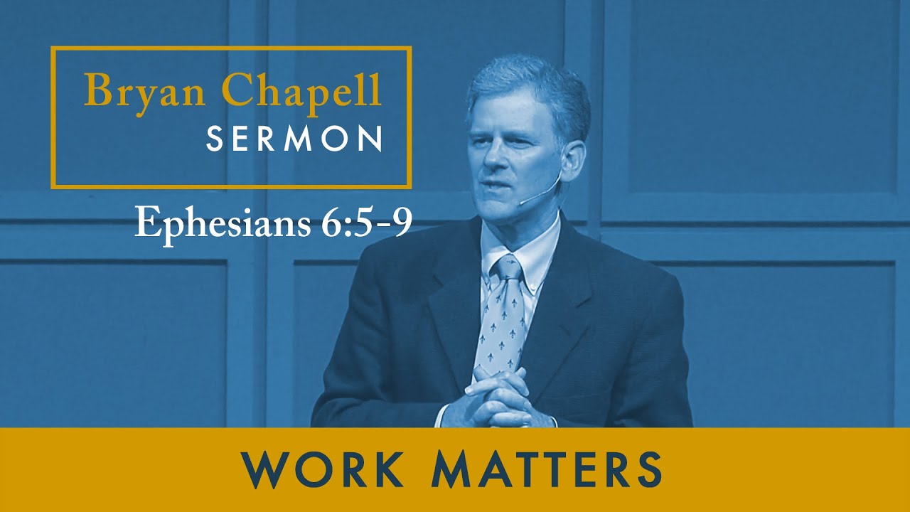 Bryan Chapell Sermon | "Work Matters" - YouTube