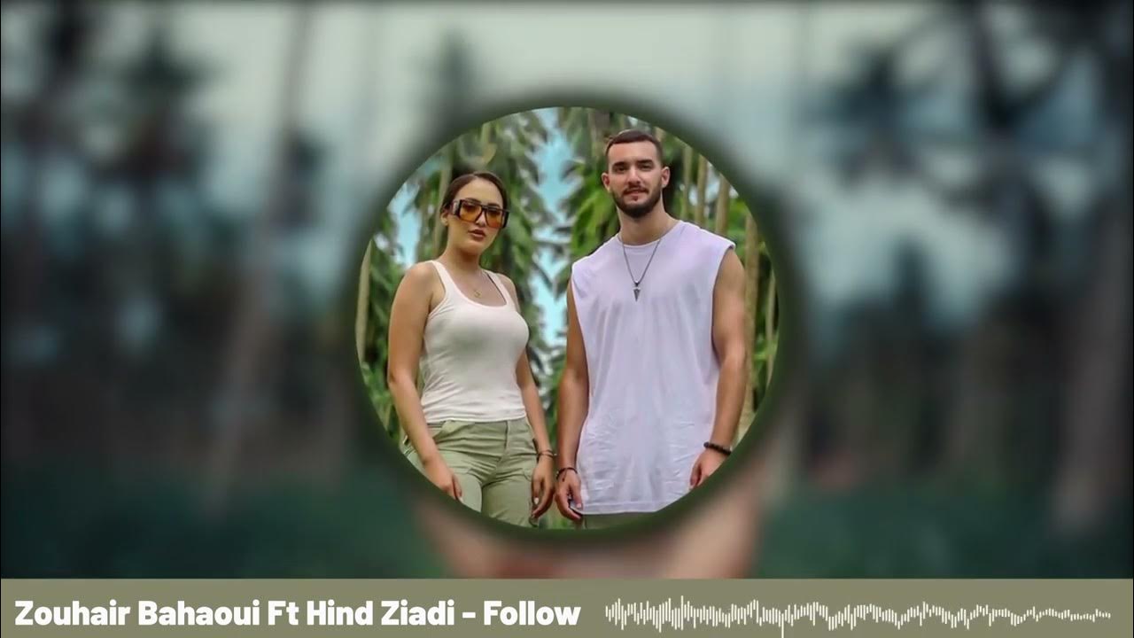 Zouhair Bahaoui Ft Hind Ziadi - Follow Remix 2023 I زهير بهاوي مع هند الزيادي تابع - YouTube