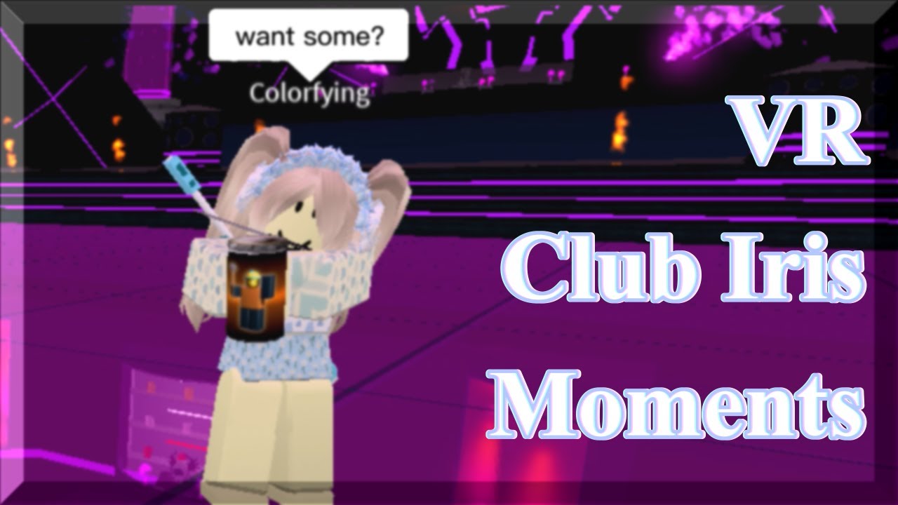 VR Club Iris Moments #1 || ROBLOX (13*) - YouTube