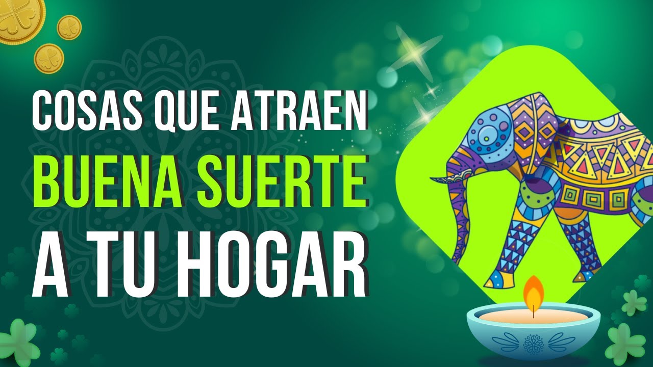 🟢 10 COSAS que ATRAEN la BUENA SUERTE Y EL DINERO en TU HOGAR ...