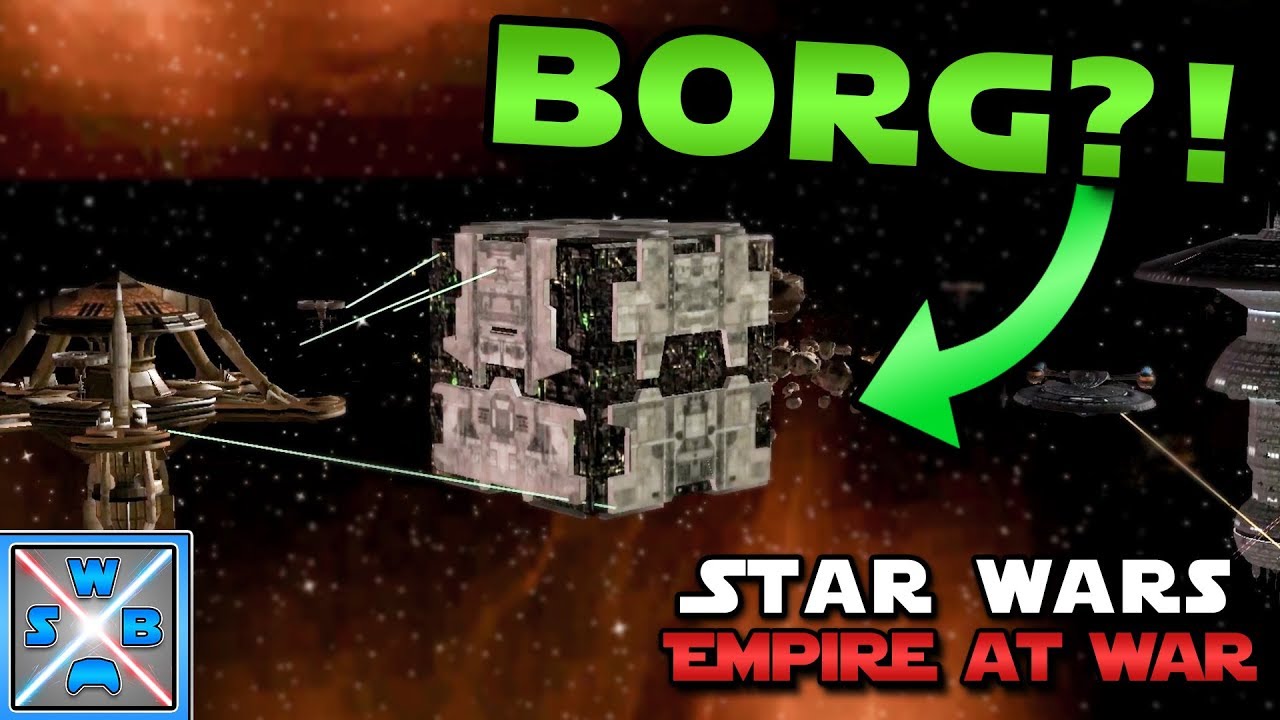 Die BORG in EMPIRE AT WAR?! - STAR WARS Empire at War - YouTube