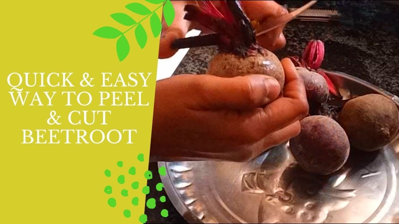 Quick and Easy Way to Peel and Cut Beetroot|How to Peel Beetroot quick ...