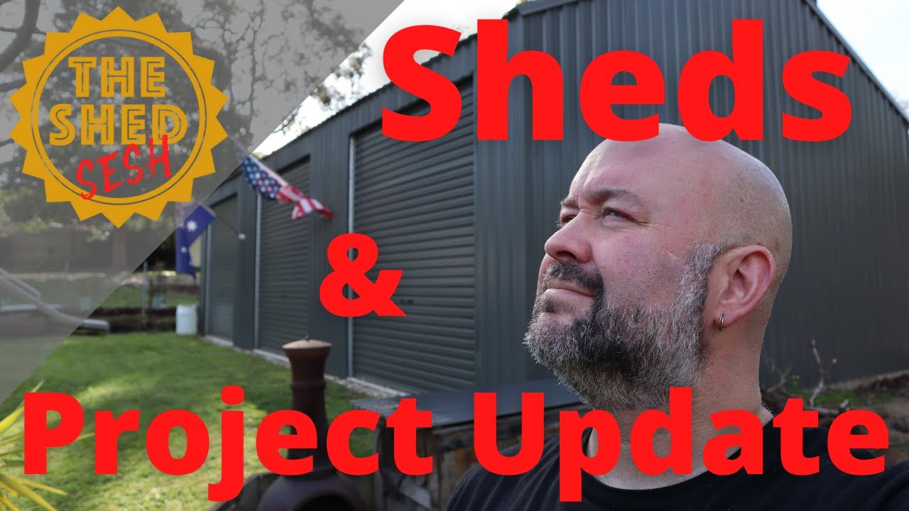 Shed and Project update on the Sheds | The Shed Sesh - YouTube