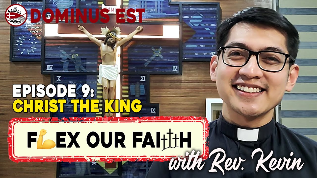 Flex our Faith Episode 9 (Christ the King) with Rev. Kevin Joshua Cosme ...
