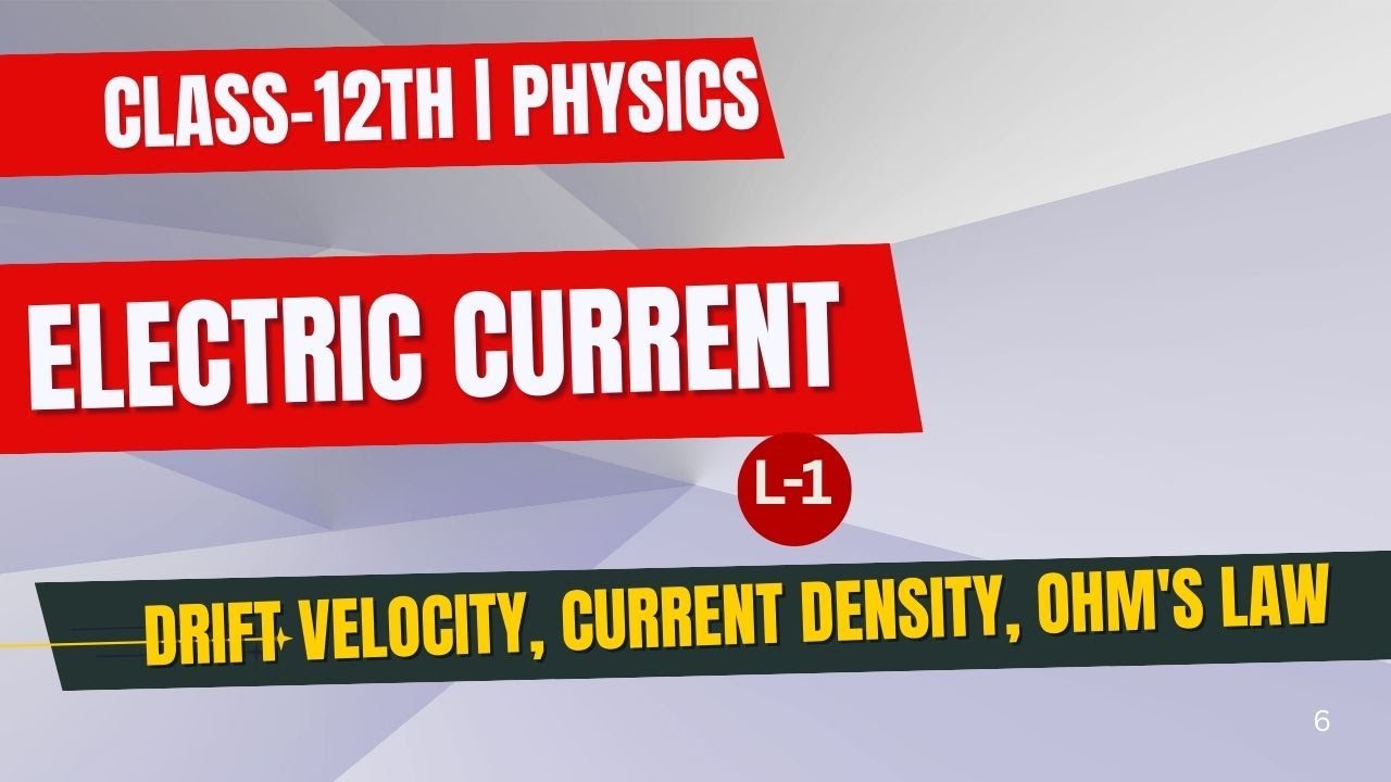 CLASS-12TH | PHYSICS | ELECTRIC CURRENT | DRIFT VELOCITY, CURRENT ...