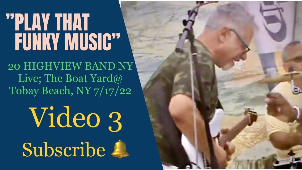 "PLAY THAT FUNKY MUSIC"; 20 Highview Band; Live; The Boat Yard @Tobay Beach, NY; 7/17/2022 ...